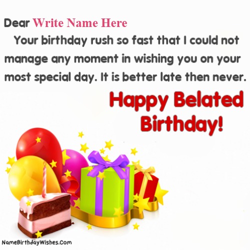 Write Name On Sorry For Late Happy Birthday Wishes